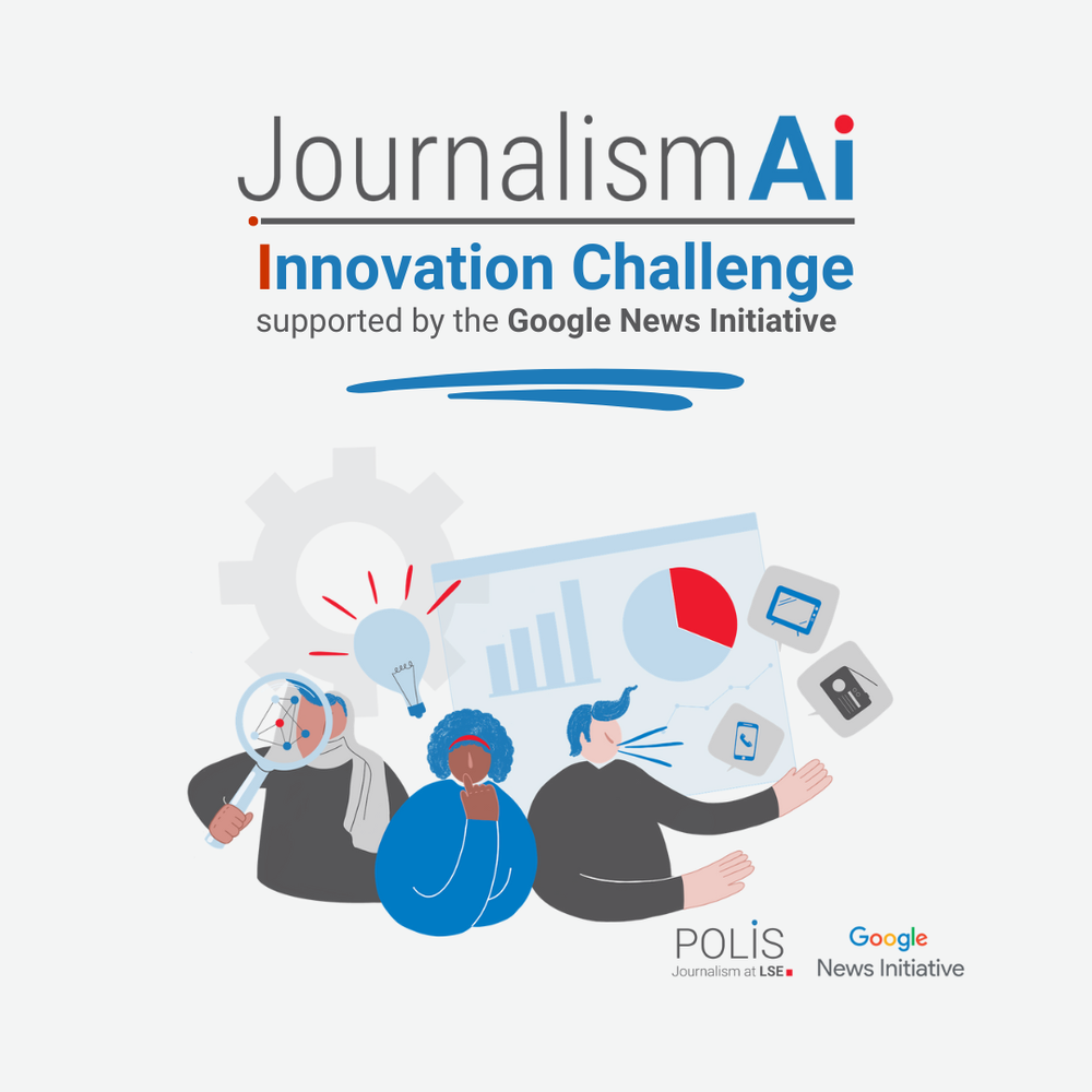 JOURNALISM AI INNOVATION CHALLENGE, SUPPORTED BY THE GOOGLE NEWS ...